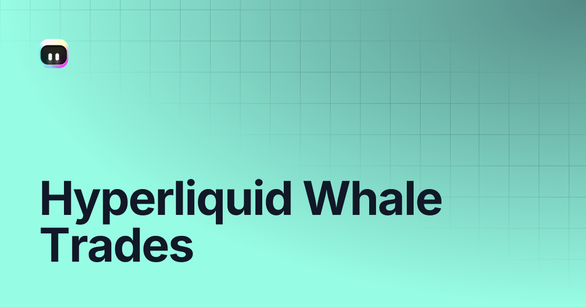 Hyperliquid Whale Trades | Dextrabot
