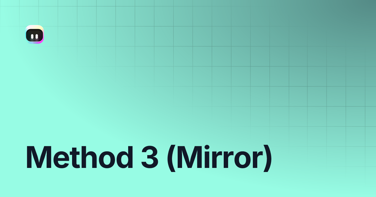 Method 3 (Mirror) | Dextrabot